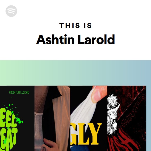 This Is Ashtin Larold - playlist by Spotify | Spotify
