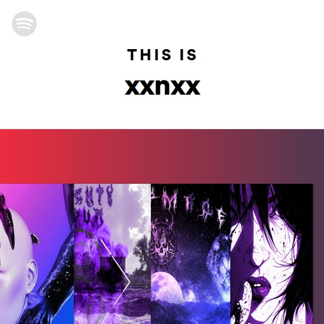 This Is xxnxx - playlist by Spotify | Spotify