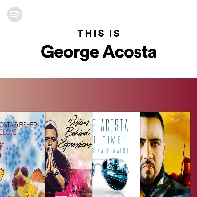 This Is George Acosta - playlist by Spotify | Spotify