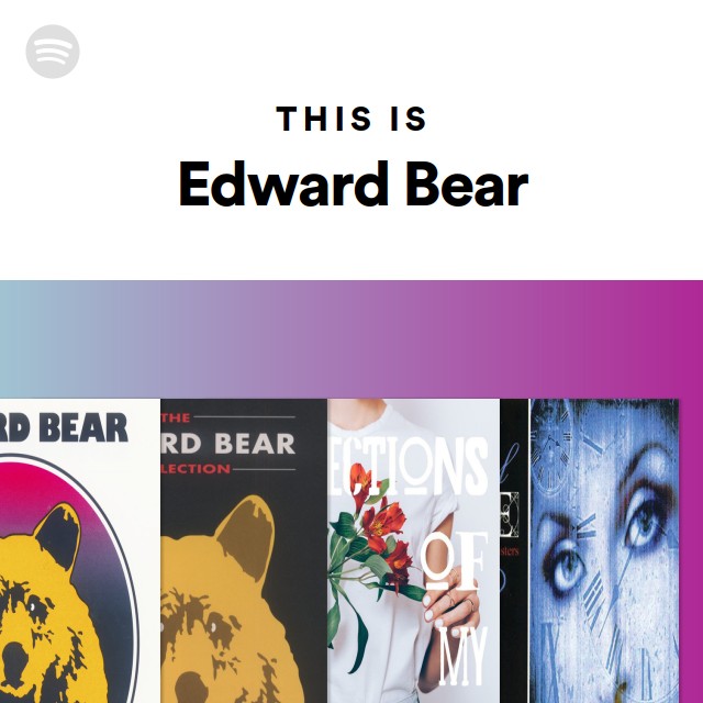 This Is Edward Bear - playlist by Spotify | Spotify