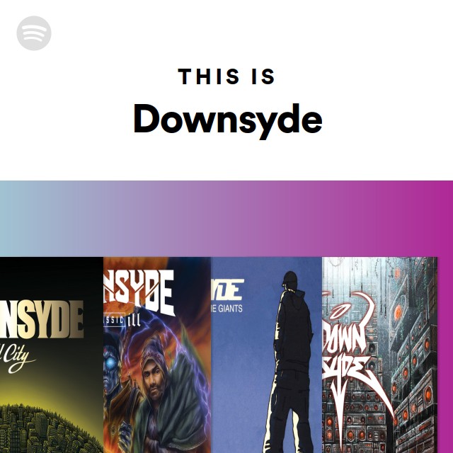 This Is Downsyde - playlist by Spotify | Spotify