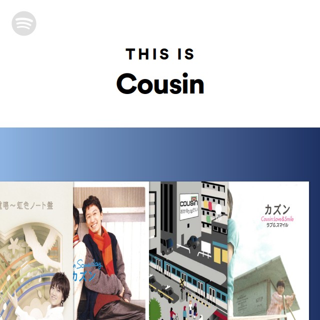 This Is Cousin - playlist by Spotify | Spotify