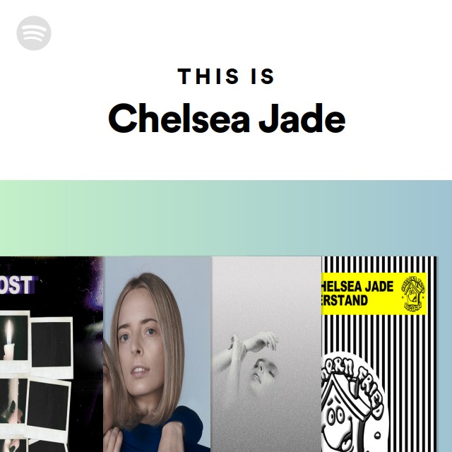 This Is Chelsea Jade - playlist by Spotify | Spotify