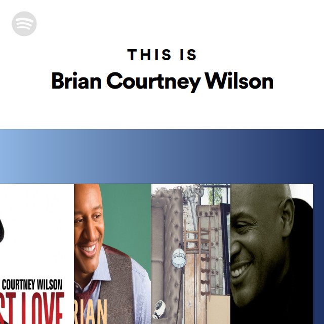This Is Brian Courtney Wilson - playlist by Spotify | Spotify