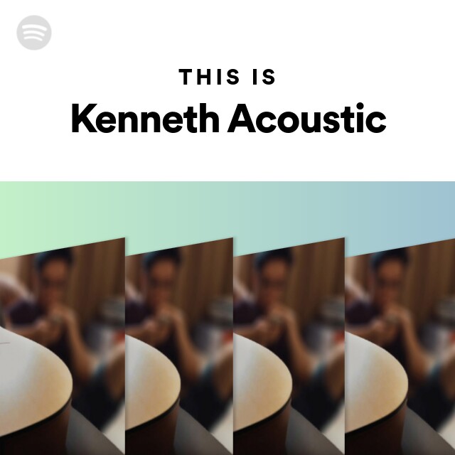 This Is Kenneth Acoustic - playlist by Spotify | Spotify