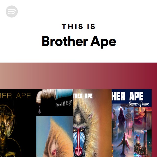 This Is Brother Ape - playlist by Spotify | Spotify