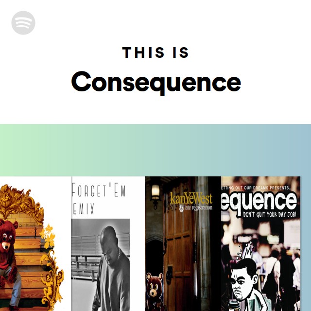 This Is Consequence - playlist by Spotify | Spotify