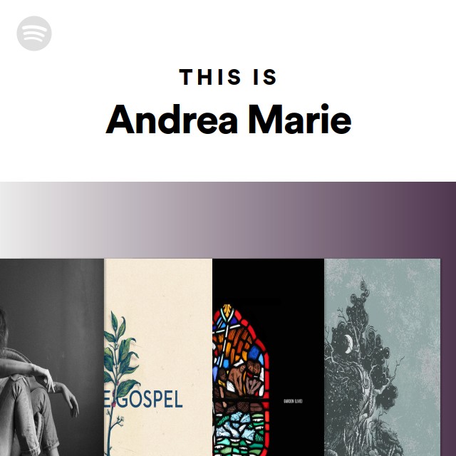 This Is Andrea Marie - playlist by Spotify | Spotify