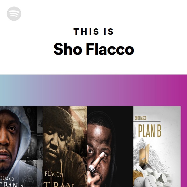 This Is Sho Flacco - playlist by Spotify | Spotify