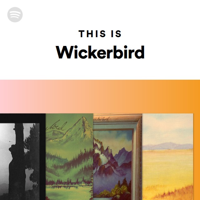 This Is Wickerbird | Spotify Playlist