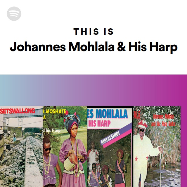This Is Johannes Mohlala & His Harp - playlist by Spotify | Spotify