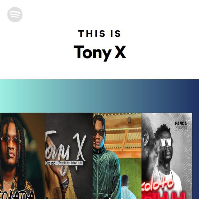 This Is Tony X - playlist by Spotify | Spotify
