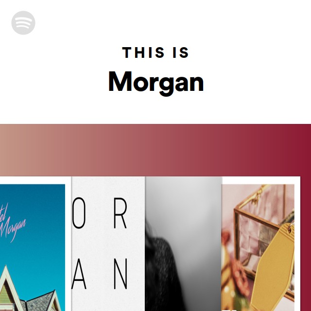 This Is Morgan - playlist by Spotify | Spotify