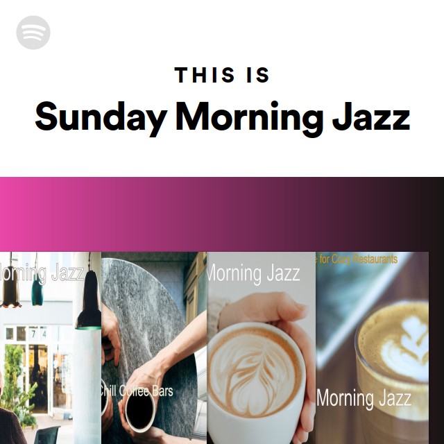 This Is Sunday Morning Jazz - playlist by Spotify | Spotify