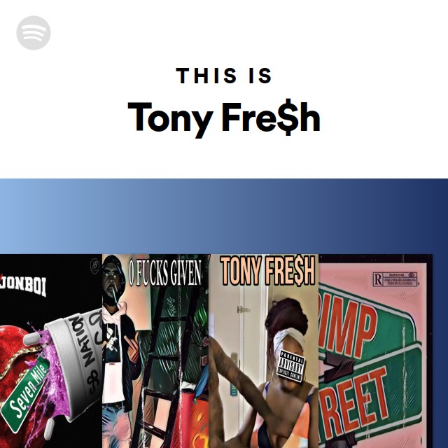 This Is Tony Fre$h - playlist by Spotify | Spotify