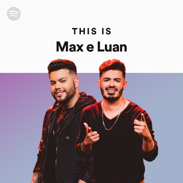This Is Max e Luan - playlist by Spotify | Spotify