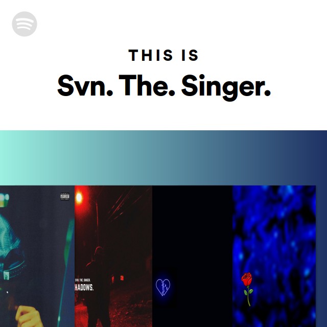 This Is Svn. The. Singer. | Spotify Playlist