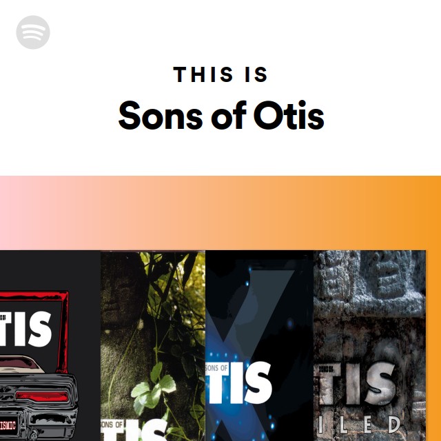 This Is Sons of Otis - playlist by Spotify | Spotify