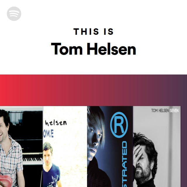 This Is Tom Helsen - playlist by Spotify | Spotify