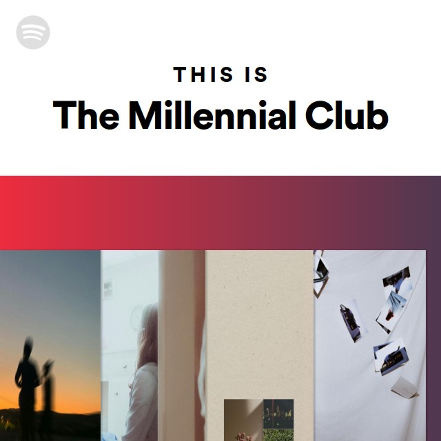 This Is The Millennial Club - playlist by Spotify | Spotify