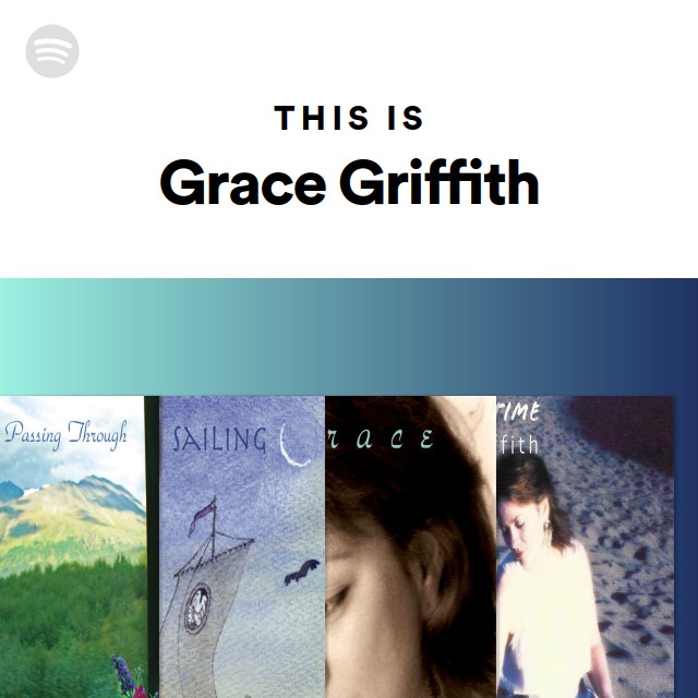 This Is Grace Griffith - playlist by Spotify | Spotify