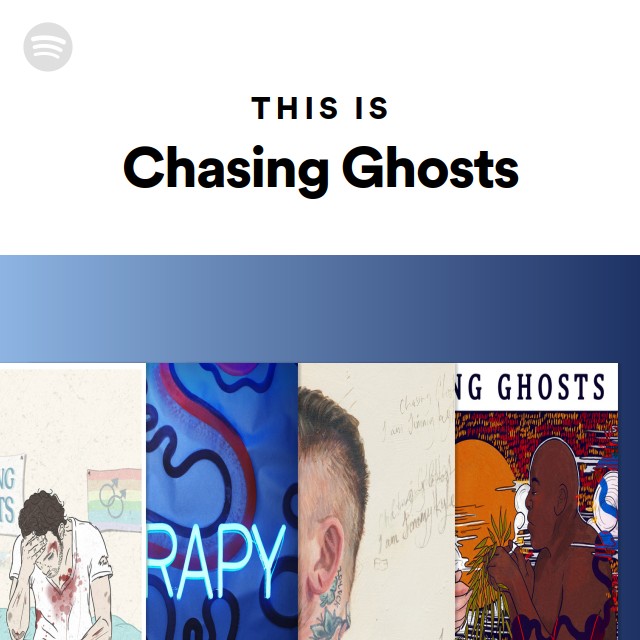 This Is Chasing Ghosts - playlist by Spotify | Spotify