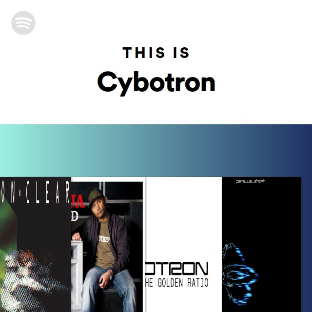 This Is Cybotron | Spotify Playlist