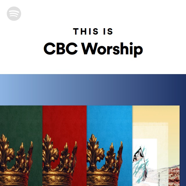 This Is CBC Worship - playlist by Spotify | Spotify