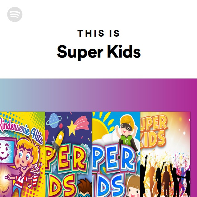 This Is Super Kids - playlist by Spotify | Spotify