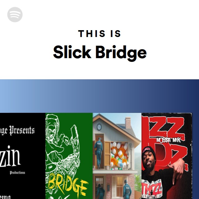 This Is Slick Bridge - playlist by Spotify | Spotify