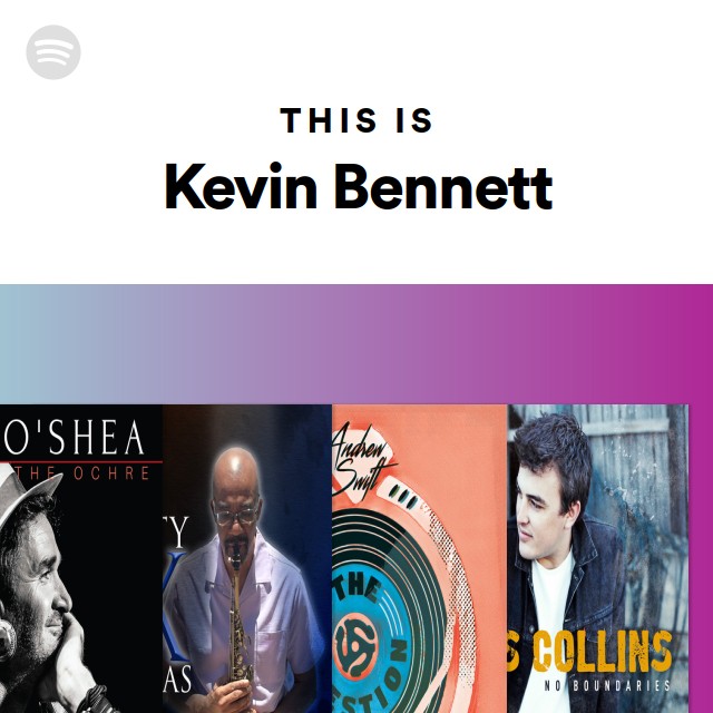 This Is Kevin Bennett | Spotify Playlist