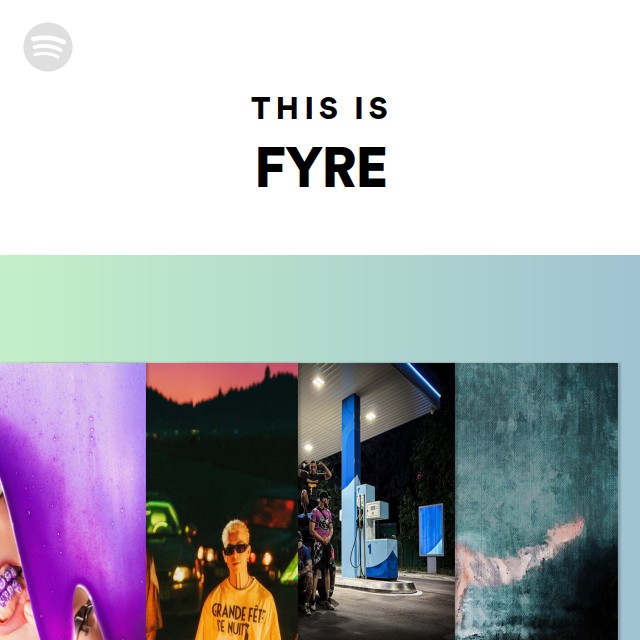 This Is FYRE - playlist by Spotify | Spotify