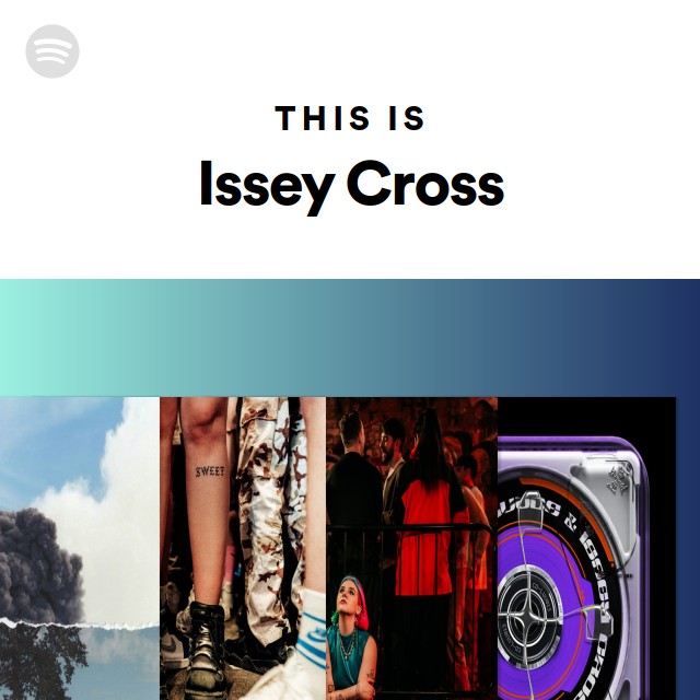 This Is Issey Cross | Spotify Playlist