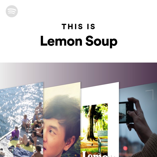 This Is Lemon Soup - playlist by Spotify | Spotify