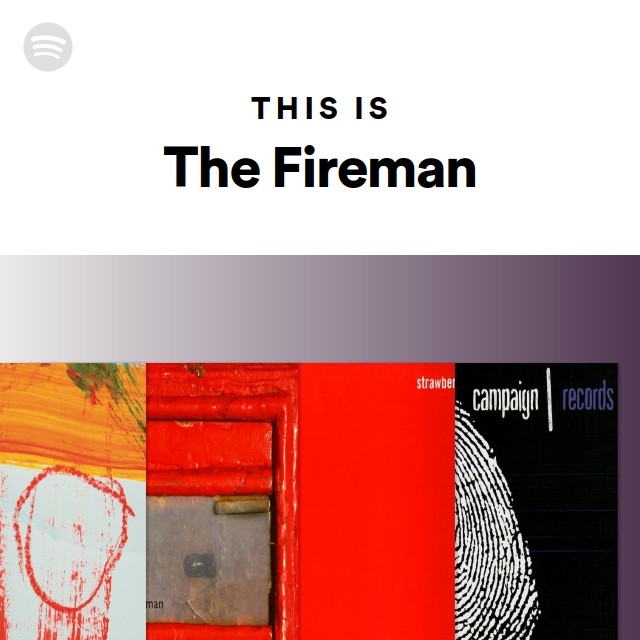This Is The Fireman - playlist by Spotify | Spotify