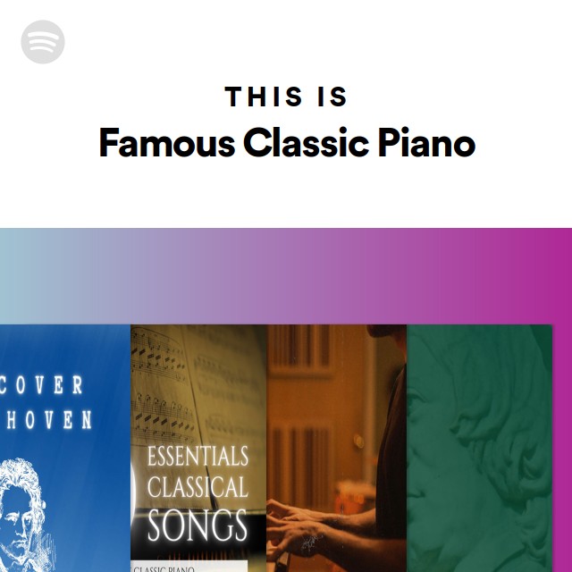This Is Famous Classic Piano - playlist by Spotify | Spotify
