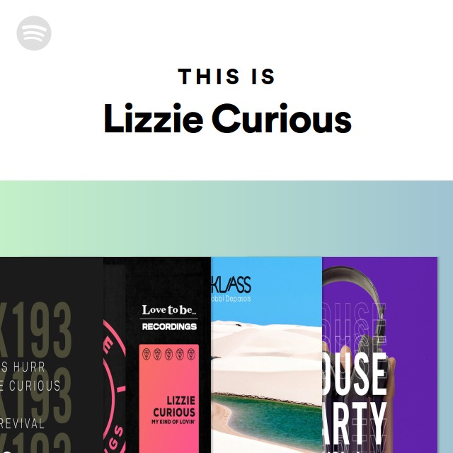 This Is Lizzie Curious - playlist by Spotify | Spotify