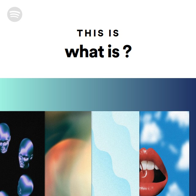 This Is what is ? - playlist by Spotify | Spotify