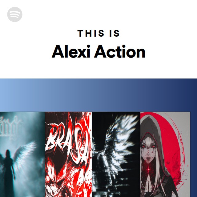 This Is Alexi Action | Spotify Playlist
