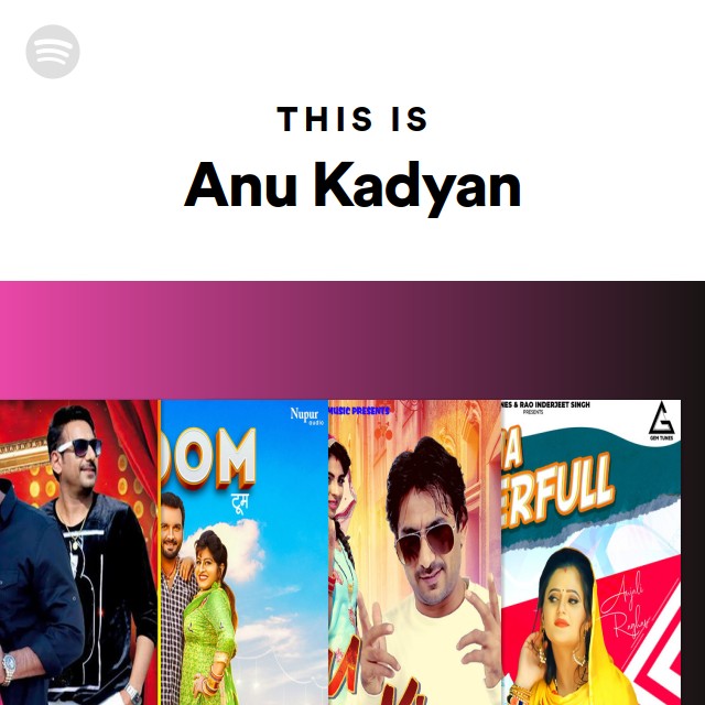 This Is Anu Kadyan - playlist by Spotify | Spotify