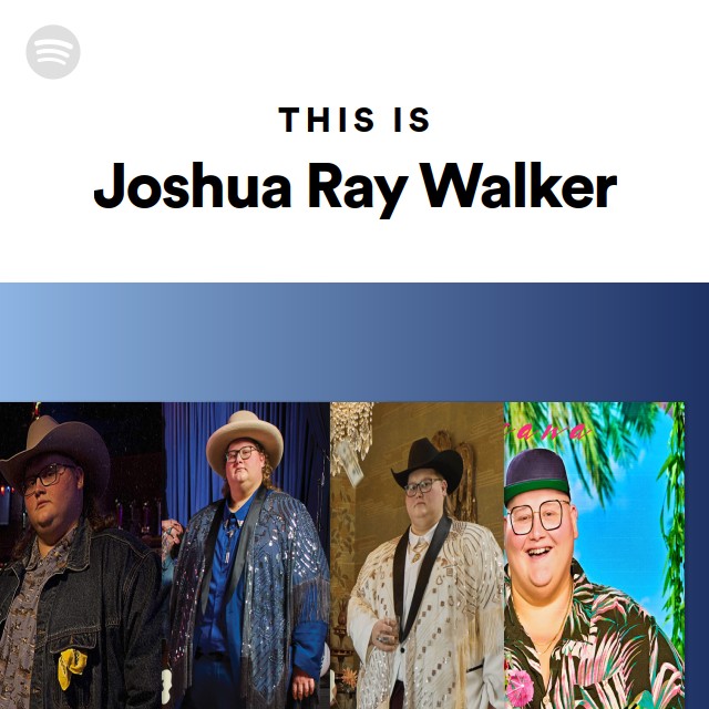 This Is Joshua Ray Walker - playlist by Spotify | Spotify