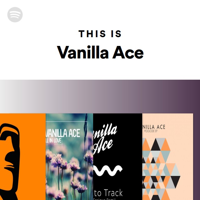 This Is Vanilla Ace - playlist by Spotify | Spotify