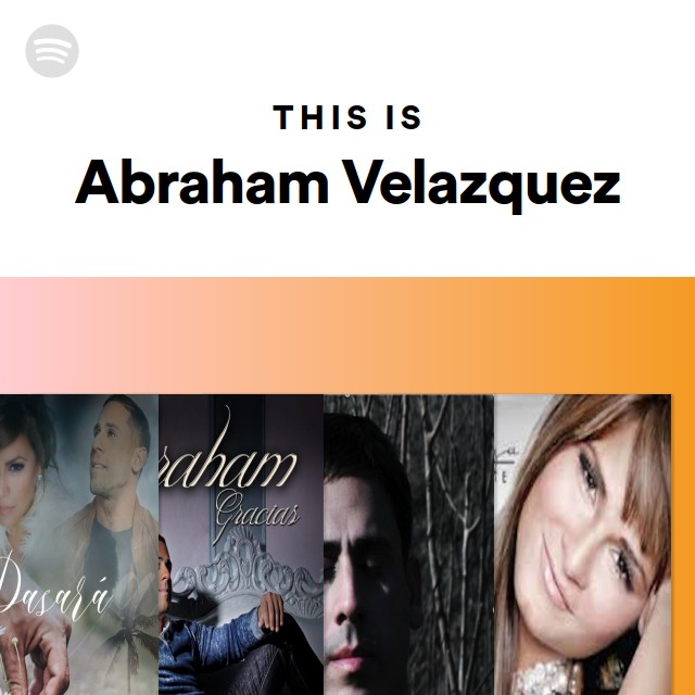 This Is Abraham Velazquez - playlist by Spotify | Spotify