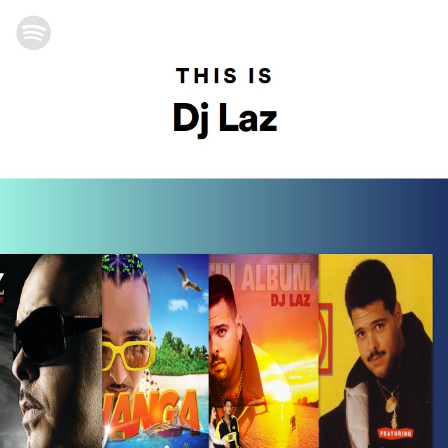 This Is Dj Laz - playlist by Spotify | Spotify