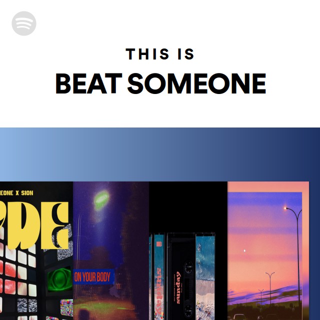 This Is BEAT SOMEONE - playlist by Spotify | Spotify