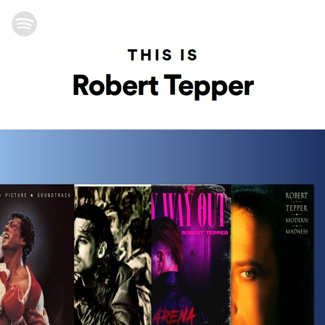 This Is Robert Tepper - playlist by Spotify | Spotify