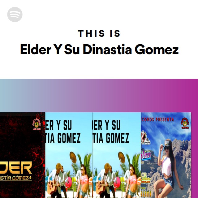This Is Elder Y Su Dinastia Gomez - playlist by Spotify | Spotify