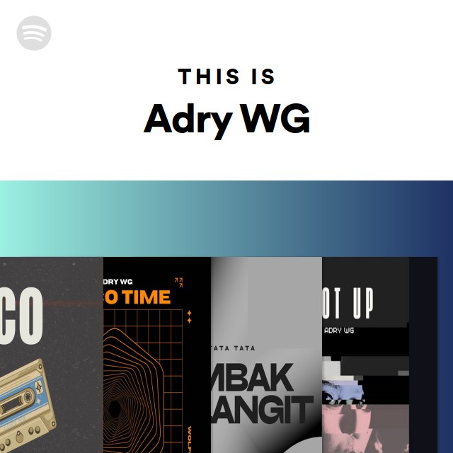 This Is Adry WG - playlist by Spotify | Spotify