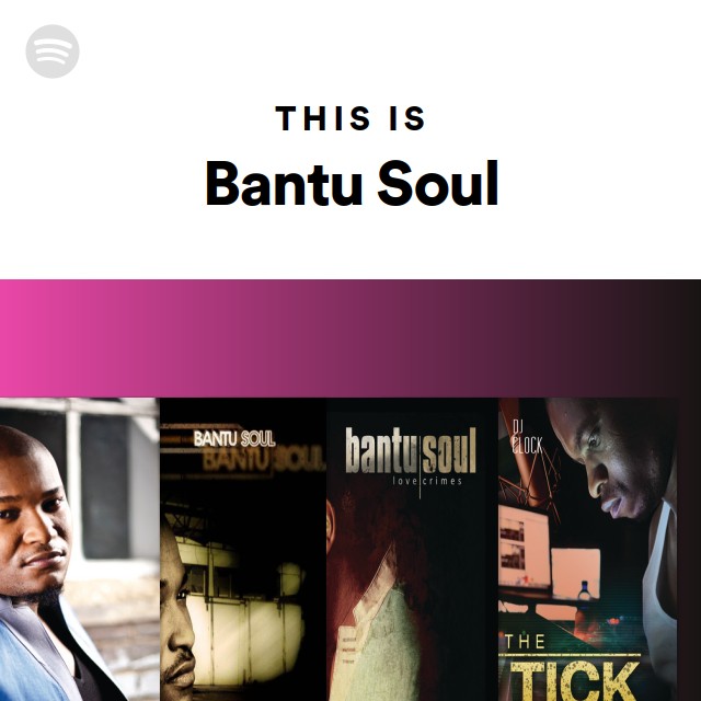 This Is Bantu Soul | Spotify Playlist