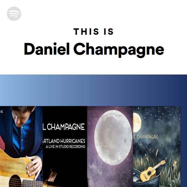 This Is Daniel Champagne - playlist by Spotify | Spotify